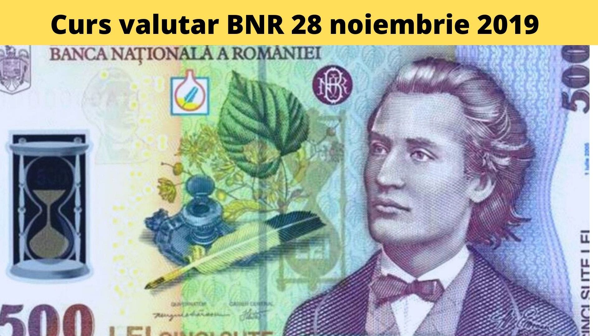 Curs Valutar BNR 28 Noiembrie 2019. Care Este Valoarea Monedei Europene Astăzi