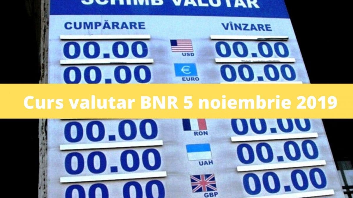Curs Valutar BNR 5 Noiembrie 2019. Câți Lei Costă Un Euro Astăzi