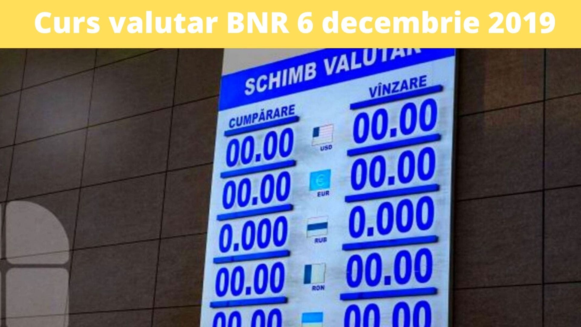 Curs Valutar BNR 6 Decembrie 2019. Cât Valorează Astăzi Moneda Europeană