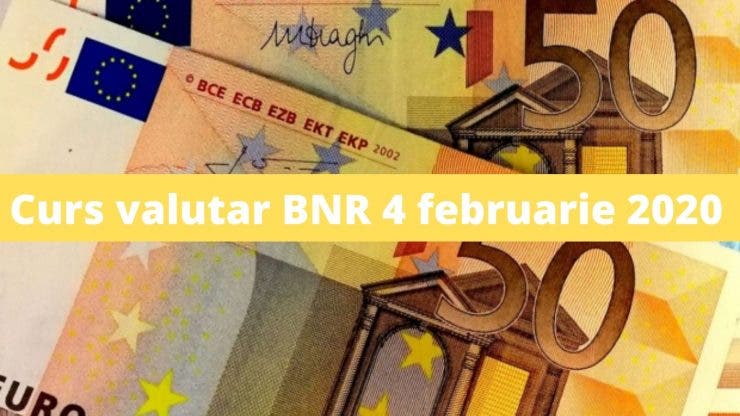 Curs valutar BNR 4 februarie 2020. Câți lei costă astăzi moneda europeană