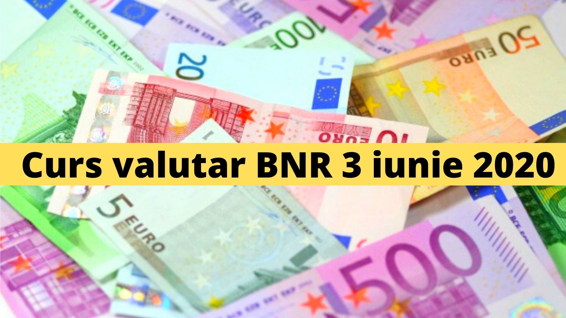 Curs Valutar BNR 3 Iunie 2020. Ce Valoare Au Astăzi Principalele Monede Ale Lumii