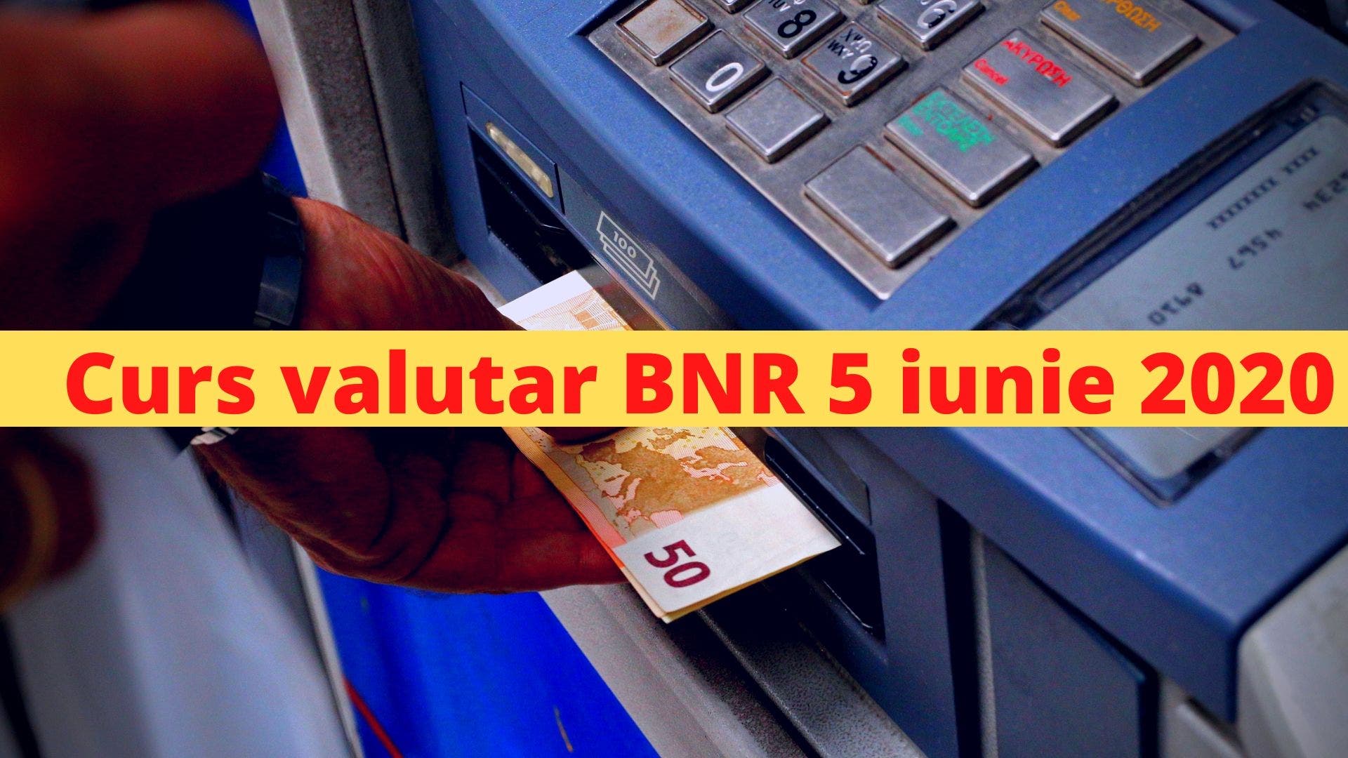Curs Valutar BNR 5 Iunie 2020. La Ce Valoare A Ajuns Moneda Europeană Astăzi
